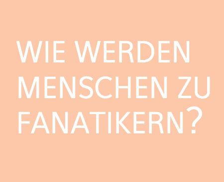 Auf den Kontext kommt es an: Fanatismus als Symptom eines gestörten ...